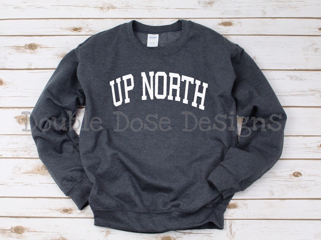 UP NORTH Sweatshirt - Etsy