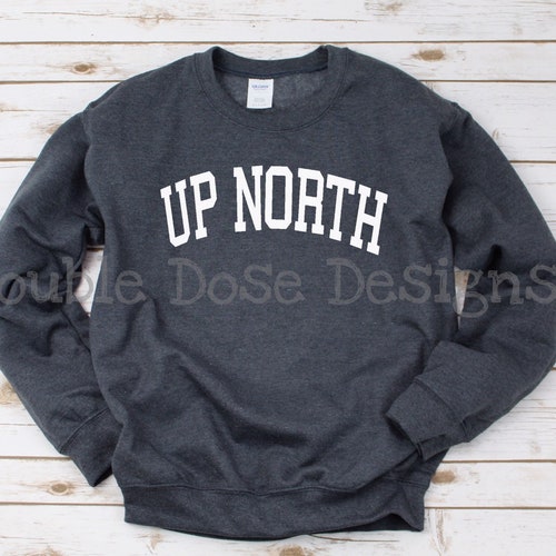 UP NORTH Sweatshirt - Etsy