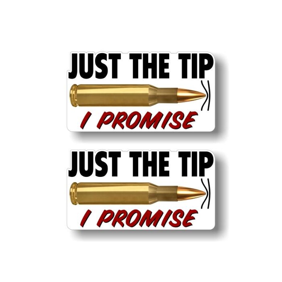 2 Just the Tip I Promise 7" Vinyl Decals Sexy Funny Hunting Rifle Ammo ...