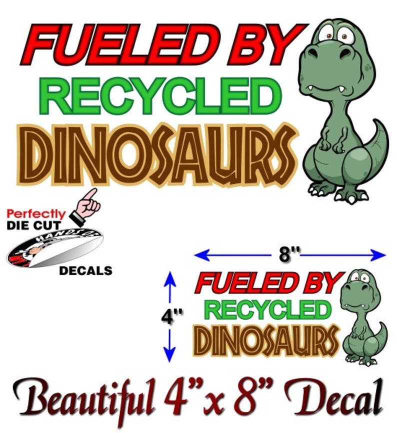 FUELED by RECYCLED DINOSAURS Funny Bumper Sticker Gas Jdm Suv - Etsy
