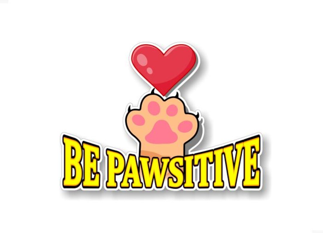 Be Pawsitive 7'' Vinyl Sticker Decal Kitten Breed Pet Paws Funny Cute ...