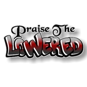 Praise the LOWERED 9 Vinyl Lowrider Decal Coilovers Low Suspension JDM ...