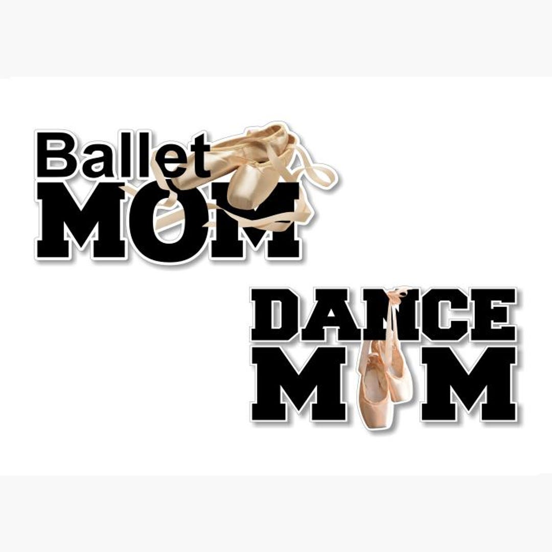 2 Dance MOM 7" or 2 Ballet MOM 8" Decals Dance Ballerina Gymnastics ...