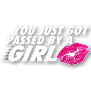 You Just Got PASSED by a Girl 9" Vinyl Decal for Girls Pickup Racing ...