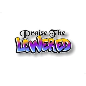 Praise the LOWERED 9" Vinyl Lowrider Decal Gangsta Graffiti Old School ...