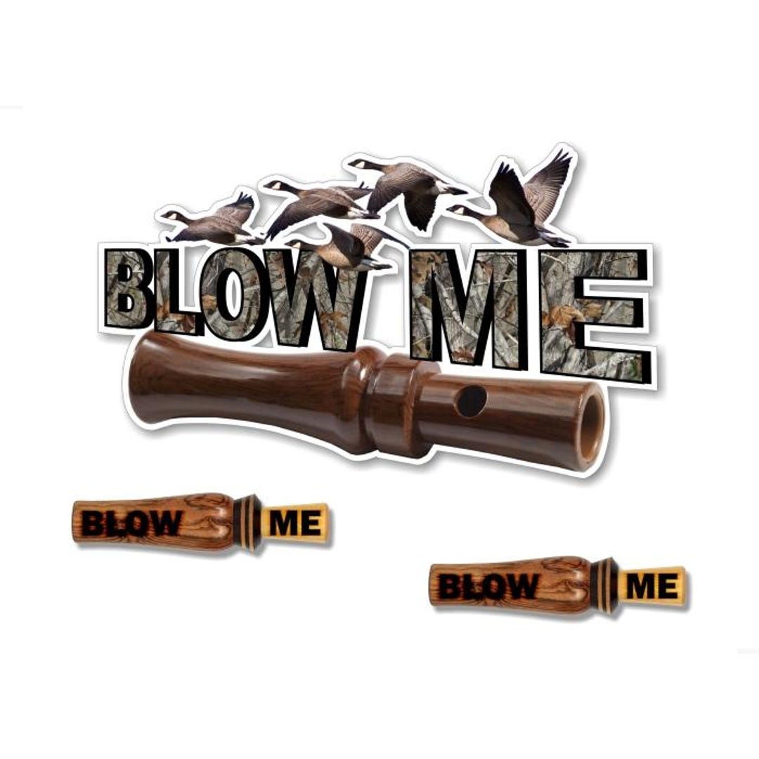 3 Decal Set - Blow ME Goose Hunting Call Whistle 9" Vinyl Sticker and 2 ...