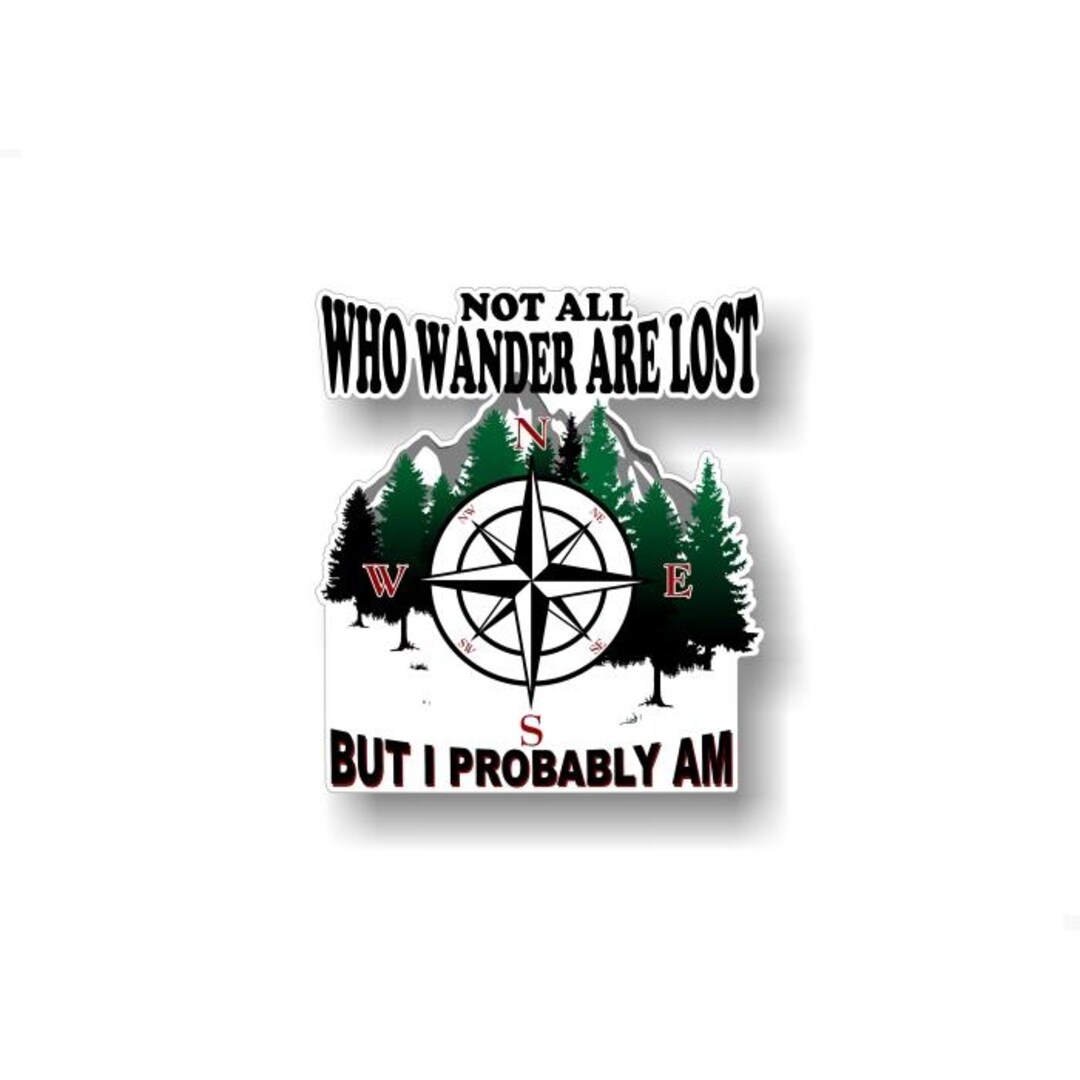 Not All Who Wander Are Lost... but I Probably Am 5'' Decal 4x4 Offroad ...