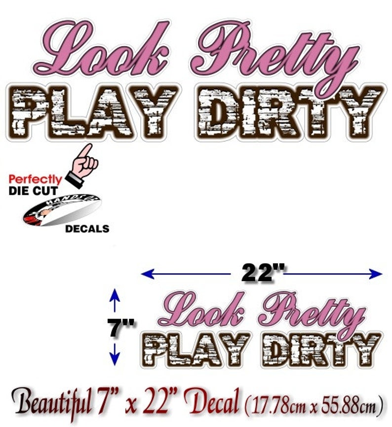 Look Pretty Play Dirty 9 or 22 Vinyl Decal for 4x4 | Etsy