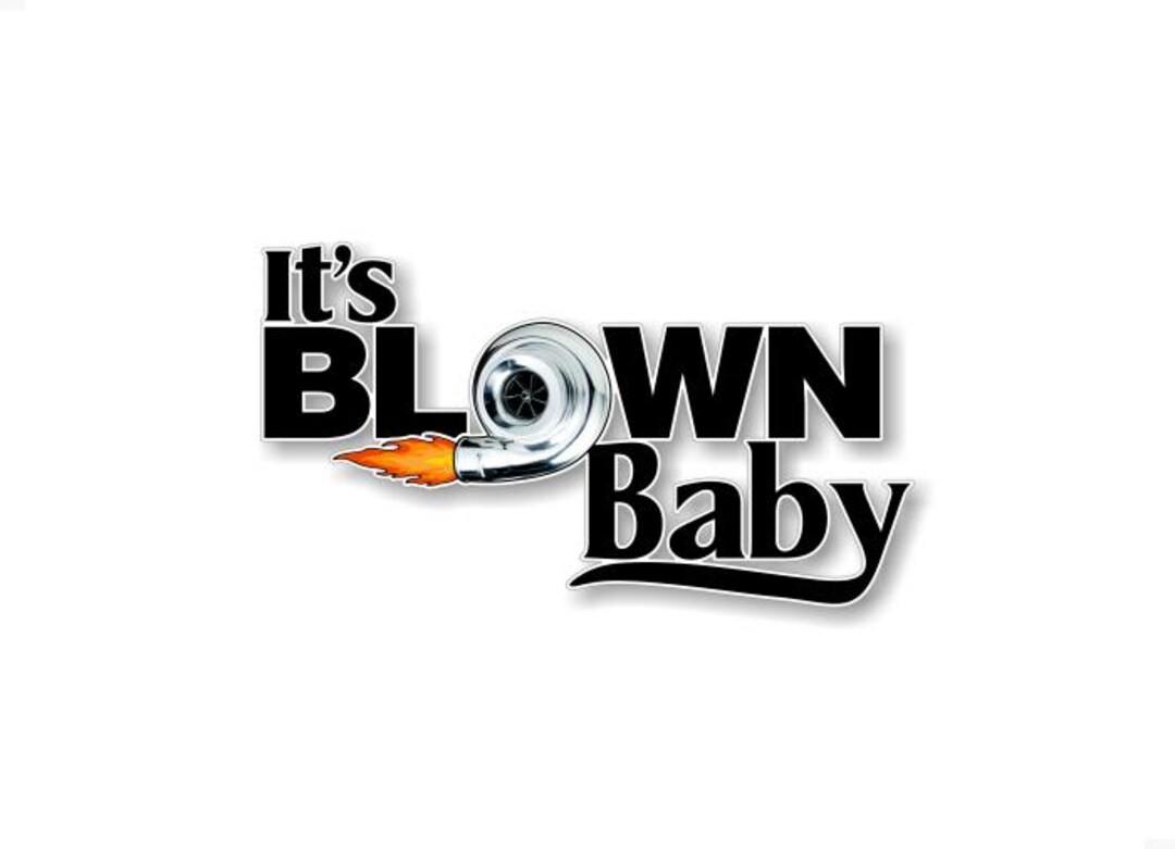 It's Blown Baby 9'' Vinyl Decal Racing Blower Supercharger Super Turbo ...
