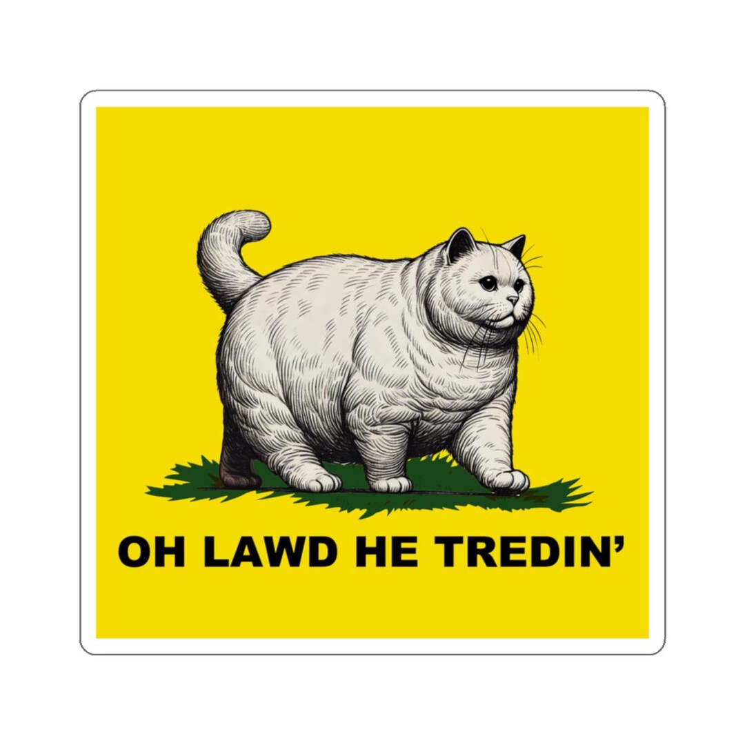 Funny Cat Die-cut Stickers - "oh Lawd He Tredin'" - Cute Animal Decor for Laptops, Water Bottles ...