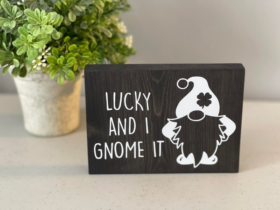 Lucky and I Gnome It, Gnome Sign, Home, Small Block, Lucky Quote, Home ...