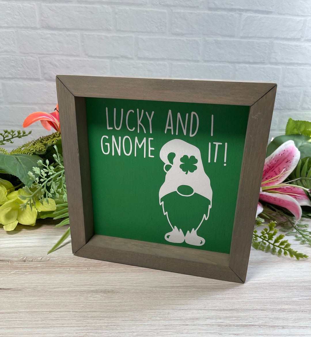 Lucky and I Gnome It, Square Box Sign, Home Decor, Lucky Quote, St ...