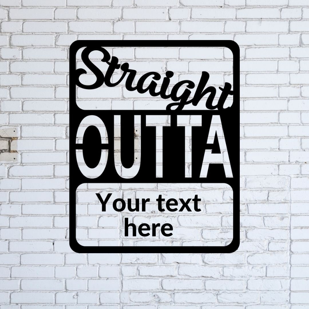 Straight Outta Blank Sign Custom Signs Wall Decor Home - Etsy