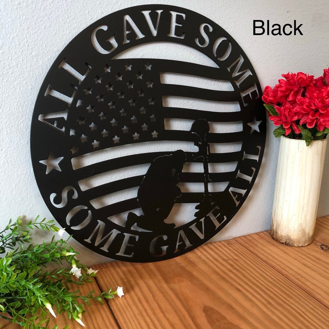 All Gave Some Some Gave All Metal Home Sign Custom Metal - Etsy