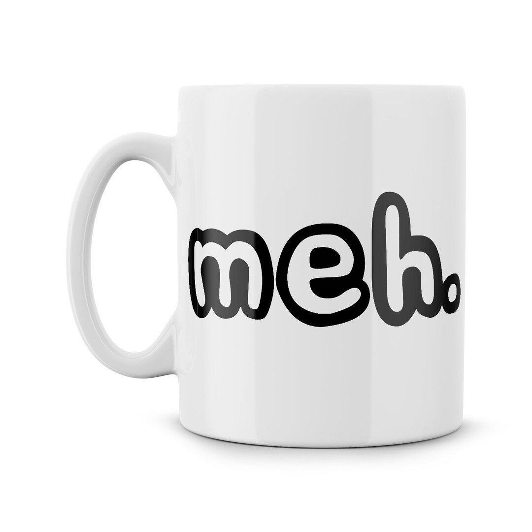 Meh. Mug 11oz Ceramic Coffee Tea Cup Cadeau idéal Nerd Geek IT cadeau ...