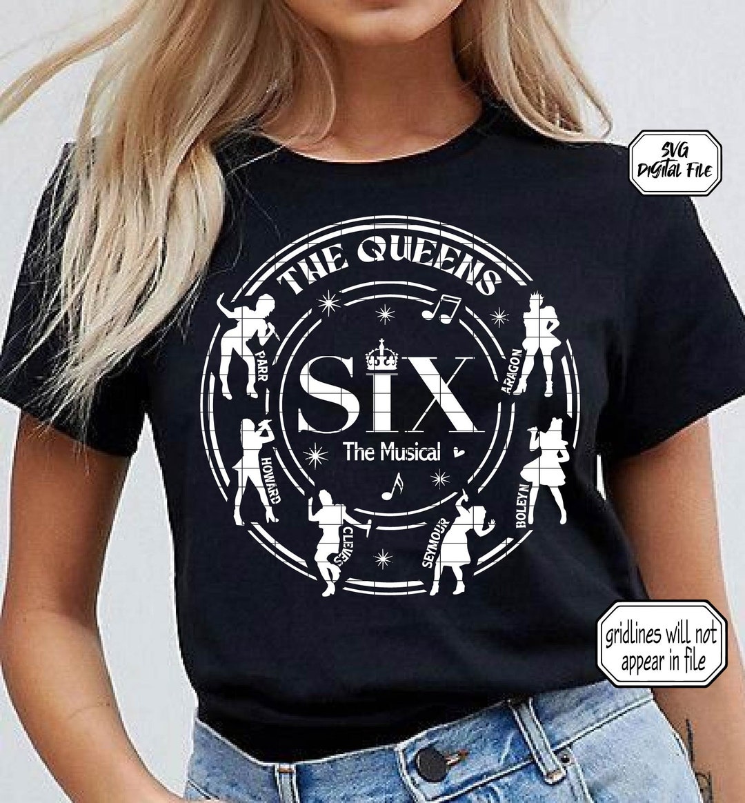 Six the Musical SVG Broadway Theatre Queens Cut File Shirt Design ...