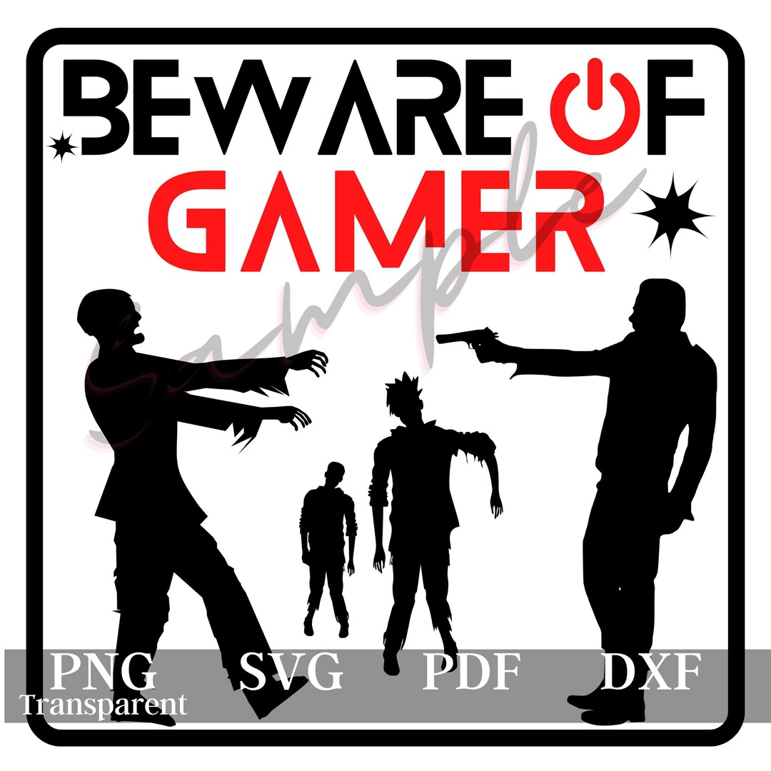 Beware of Gamer, Zombie Shooter, Svg Png Dxf PDF, Video Game Theme ...