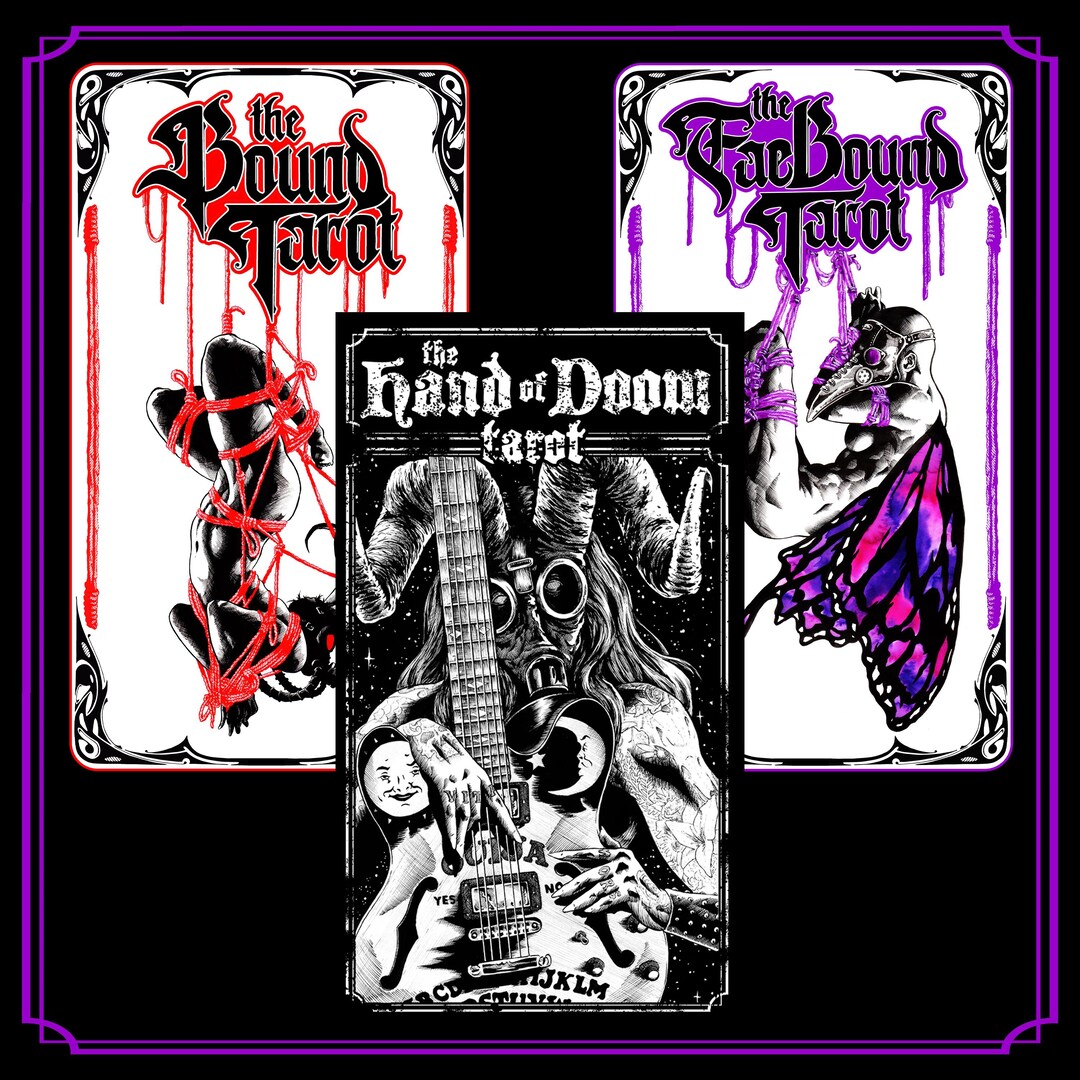 Any/all Three of My Tarot Decks ! Bound, Faebound, and Hand of Doom ...