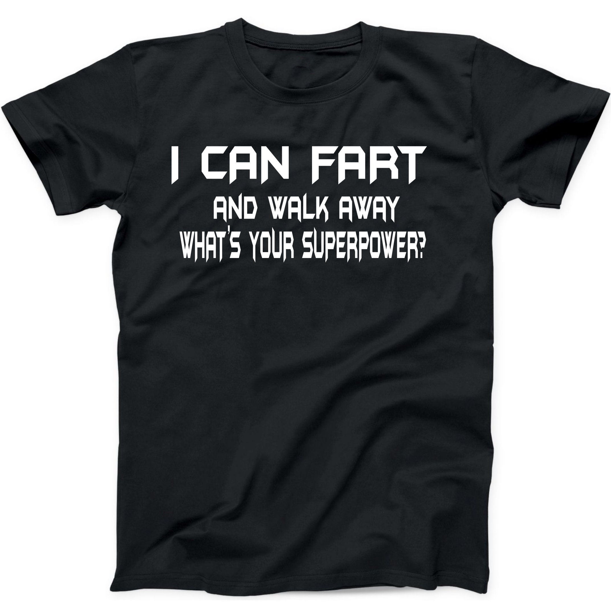 I Can Fart and Walk Away What's Your Superpower Funny - Etsy