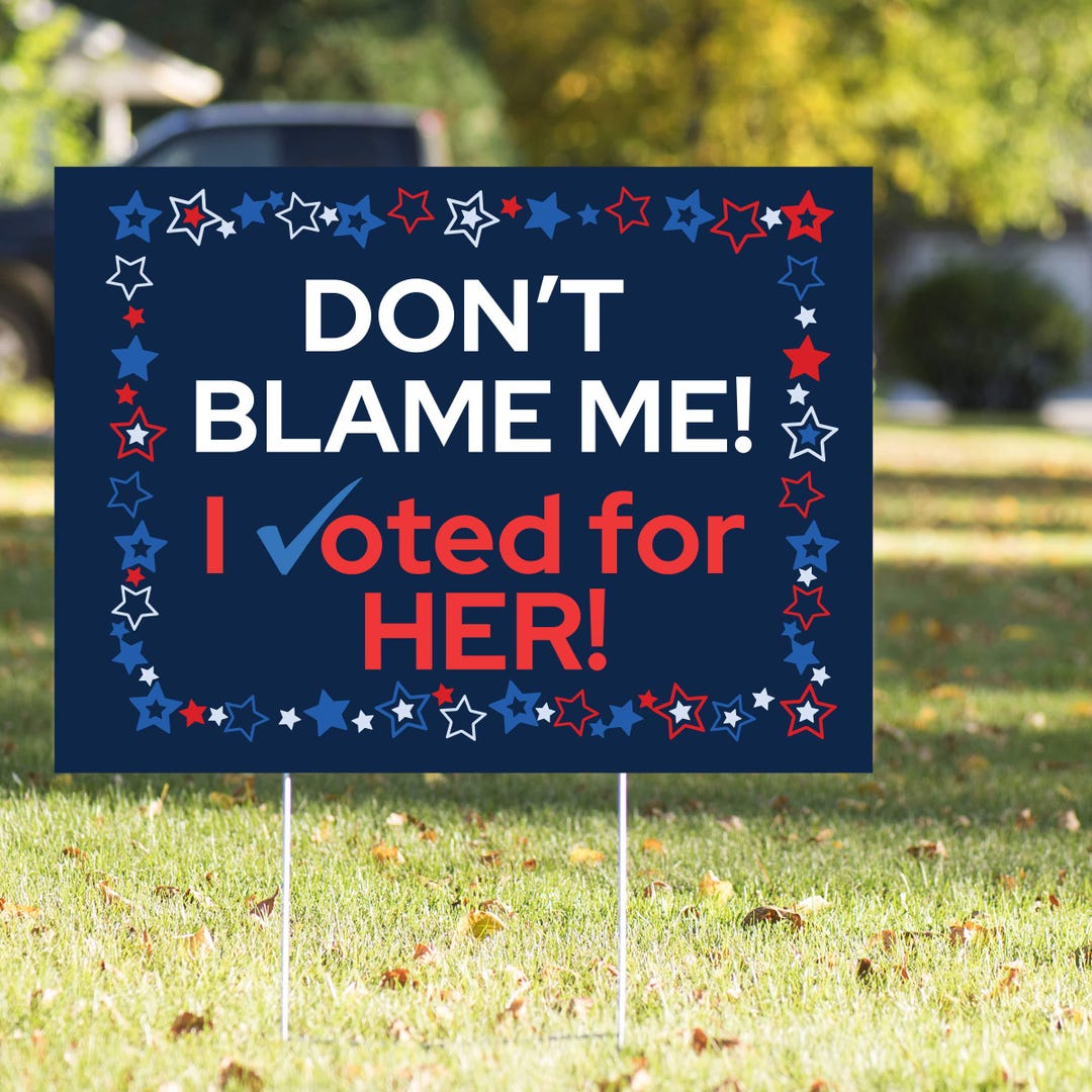 Don't Blame Me I Voted for Her Yard Sign: Weatherproof Political Decor ...