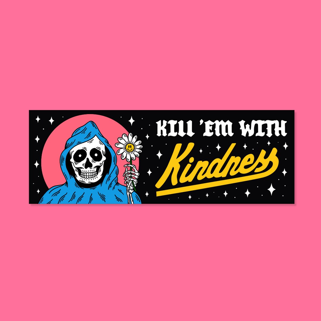 Kill 'em With Kindness Bumper Sticker - Etsy