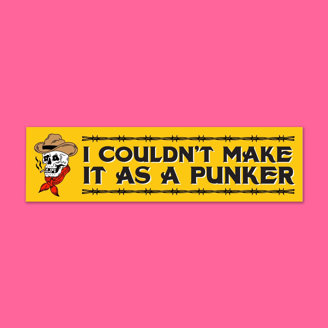 I Couldn't Make It as a Punker Bumper Sticker - Etsy