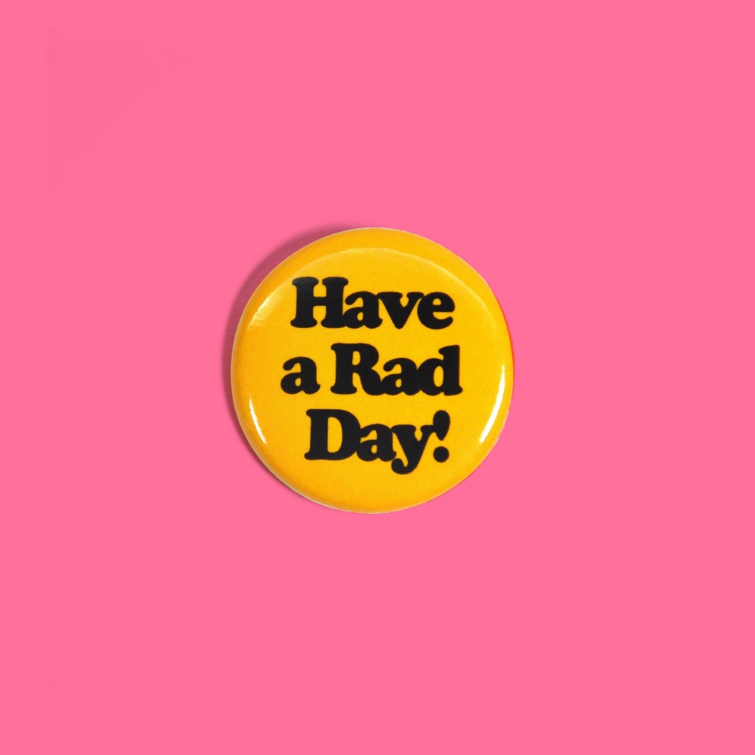 Have A Rad Day Button - Etsy