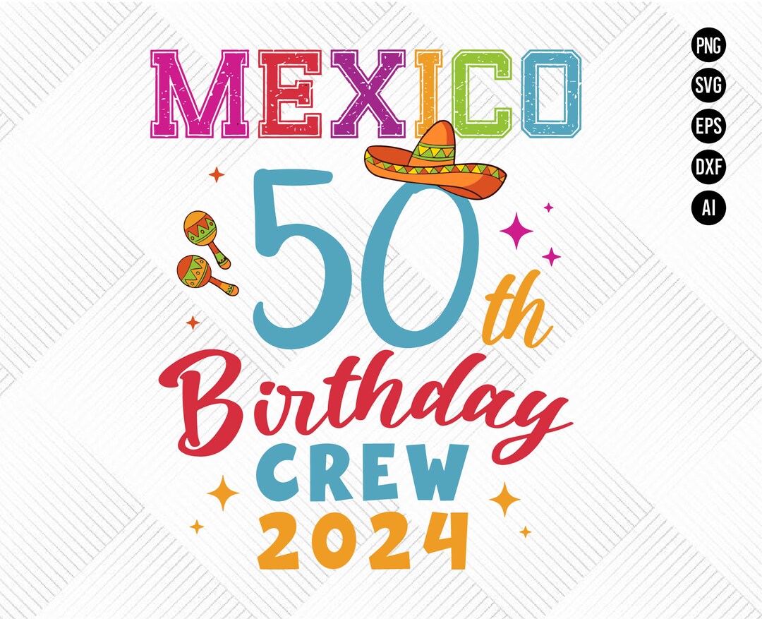 Cancun Mexico 50th Birthday Crew 2024 SVG PNG, 50 Year Birthday Squad ...