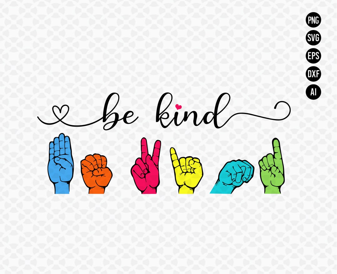 Be Kind ASL American Sign Language Cute Kindness SVG PNG , Kindness Svg ...