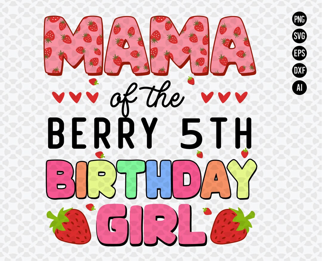 Mama Berry 5th Birthday Girl SVG PNG, Strawberry Party Decorations ...