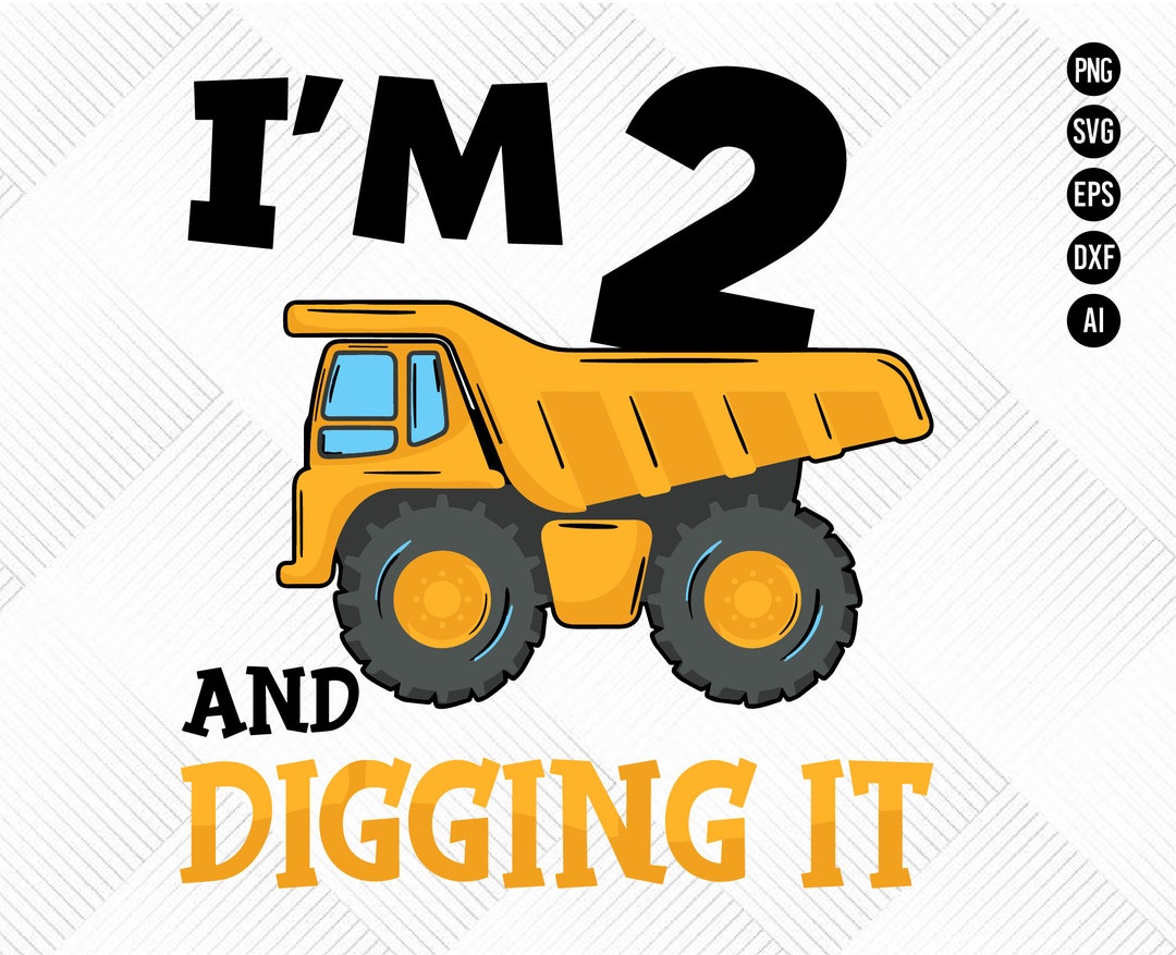 I'm 2 and Digging It Svg Construction Svg 2nd Birthday - Etsy UK