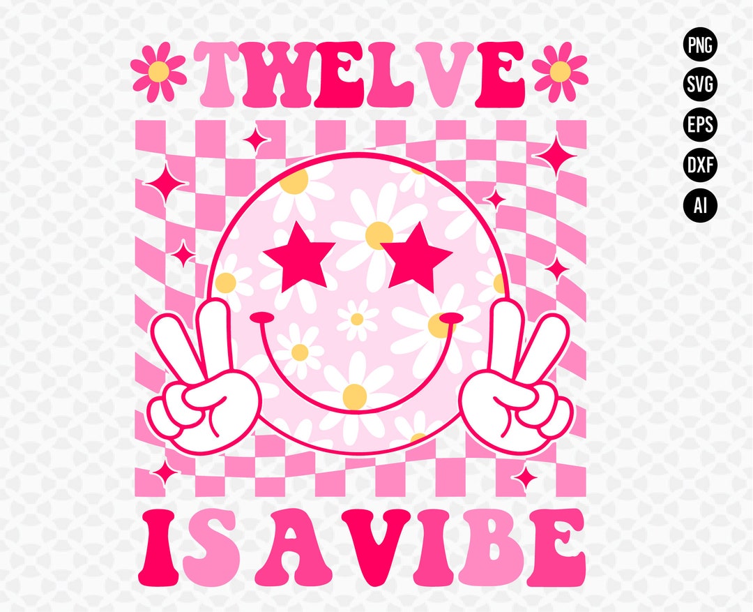 Twelve is A Vibe SVG PNG, 12th Birthday Groovy Pink Girls 12 Years Old ...