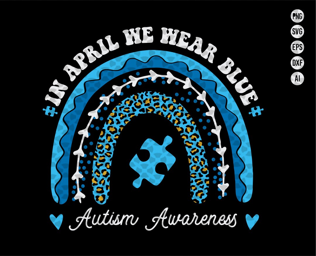 In April We Wear Blue SVG PNG, Rainbow Autism Awareness Month Svg File ...
