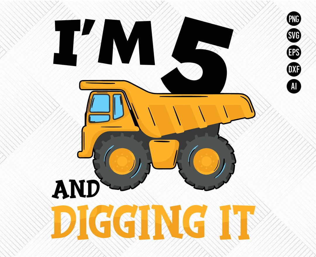 I'm 5 and Digging It Svg Construction Svg 5th Birthday - Etsy New Zealand