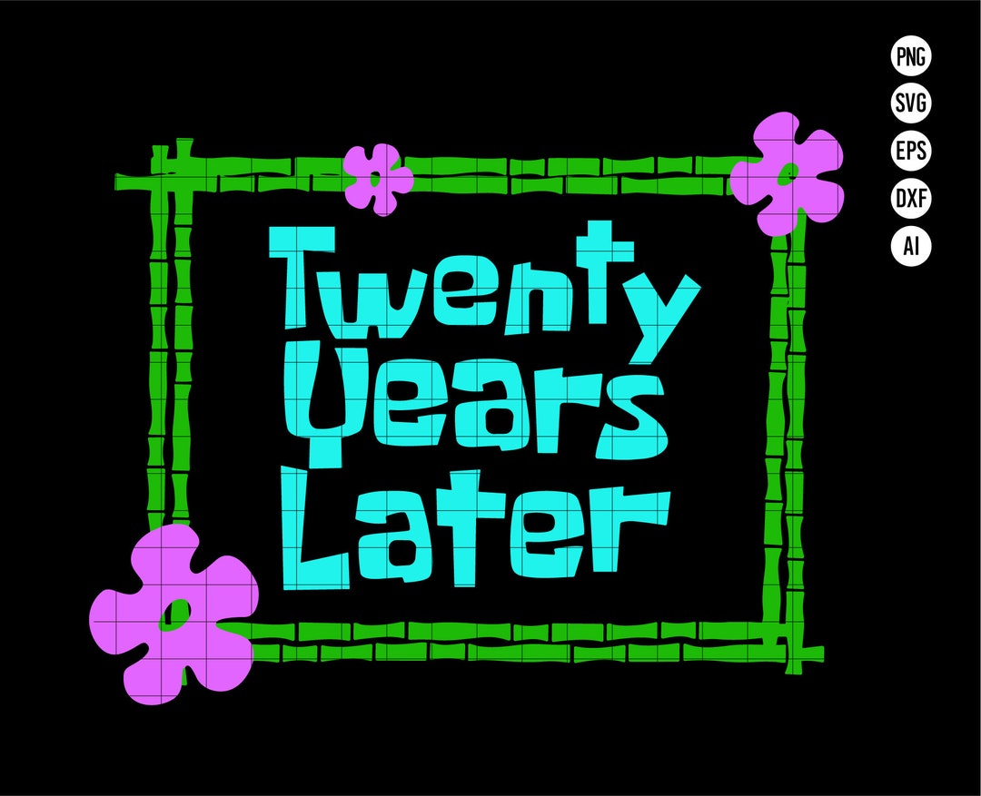 Twenty Years Later SVG PNG , Funny 20 Year Old Birthday Party Svg File ...