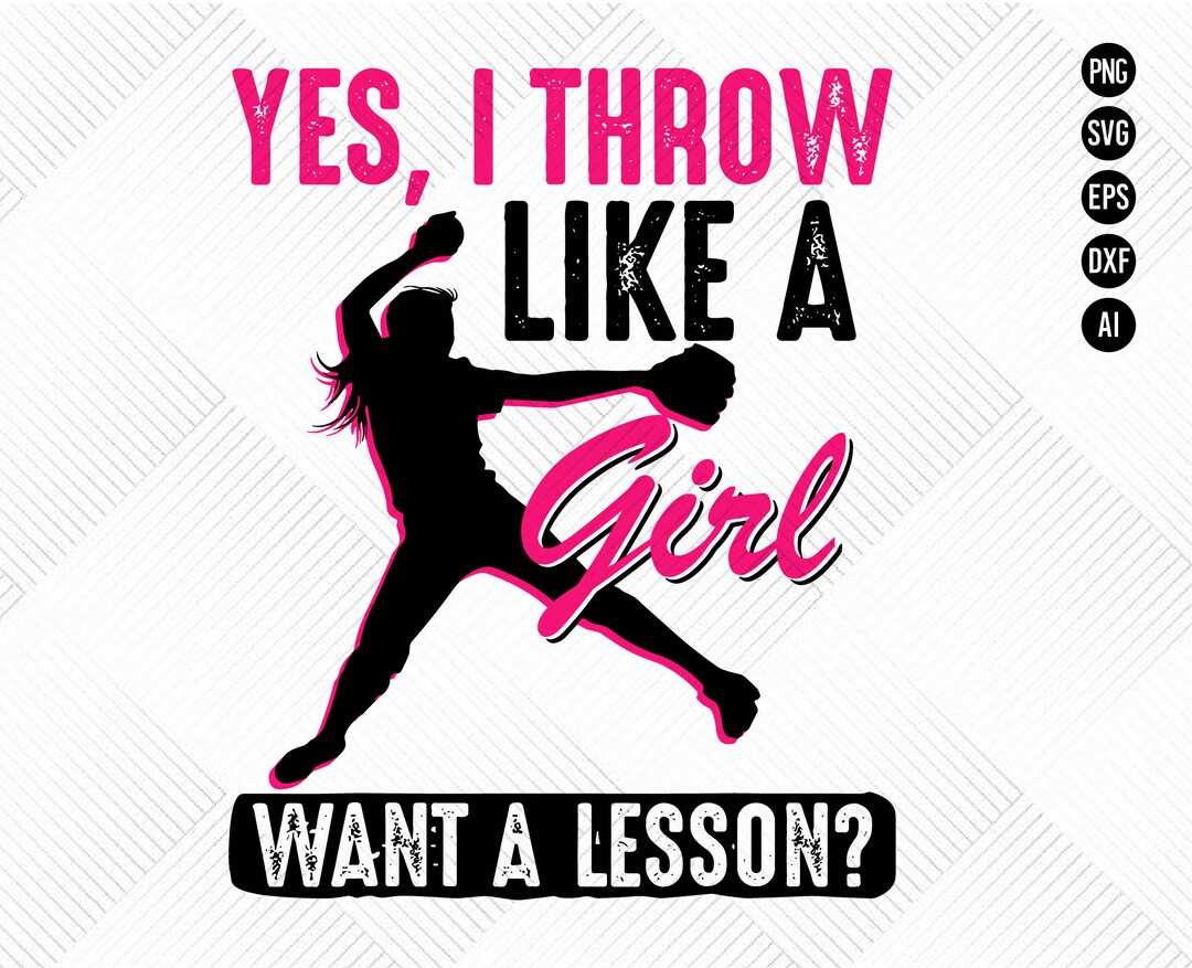Yes, I Throw Like A Girl Want a Lesson Svg Png , Cool Pitchers Funny ...