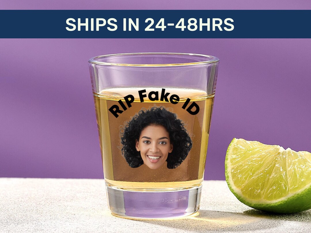 Custom Shot Glass With Face and Text – RIP Fake ID, 21st Birthday Photo ...