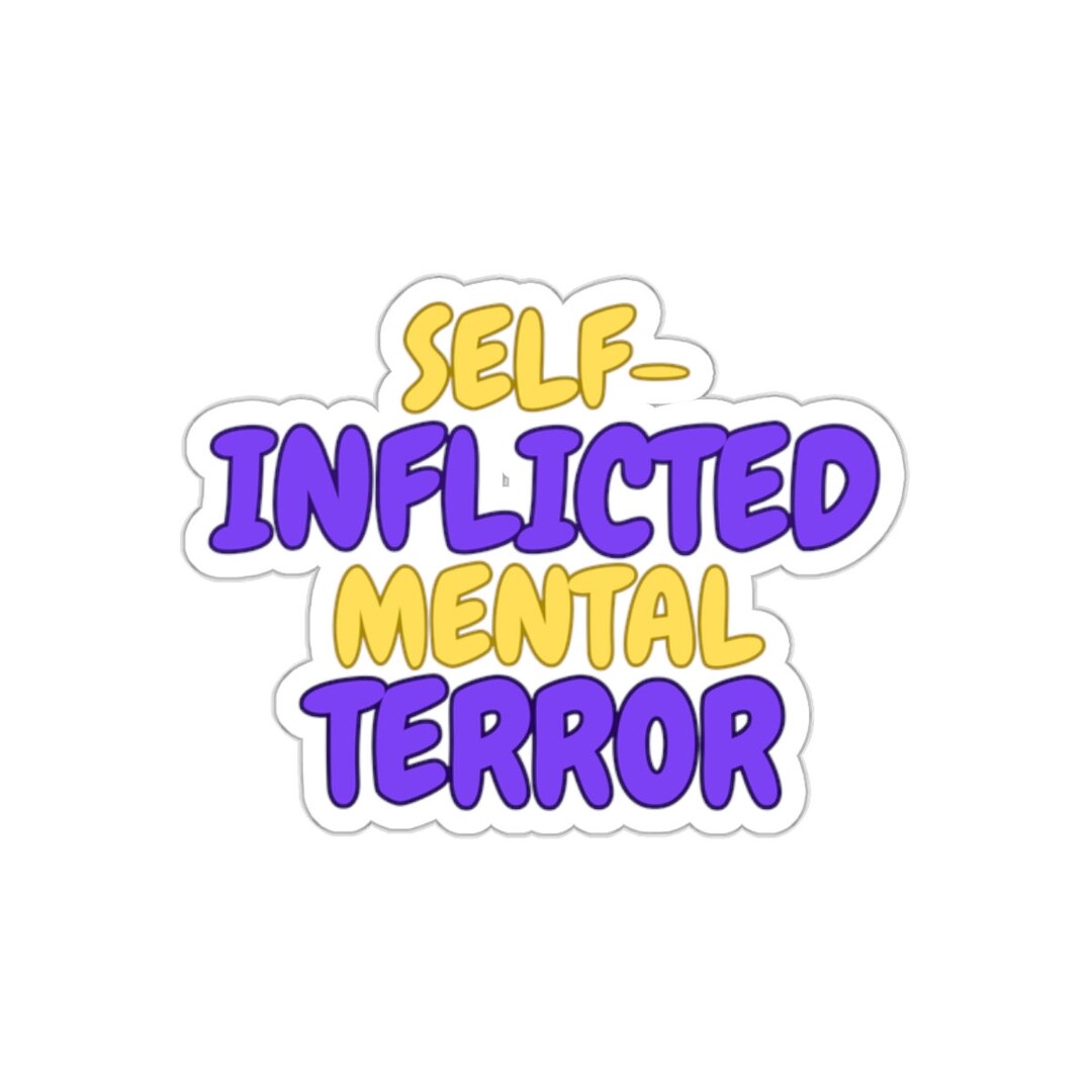 Self-inflicted Mental Terror Sticker - Etsy