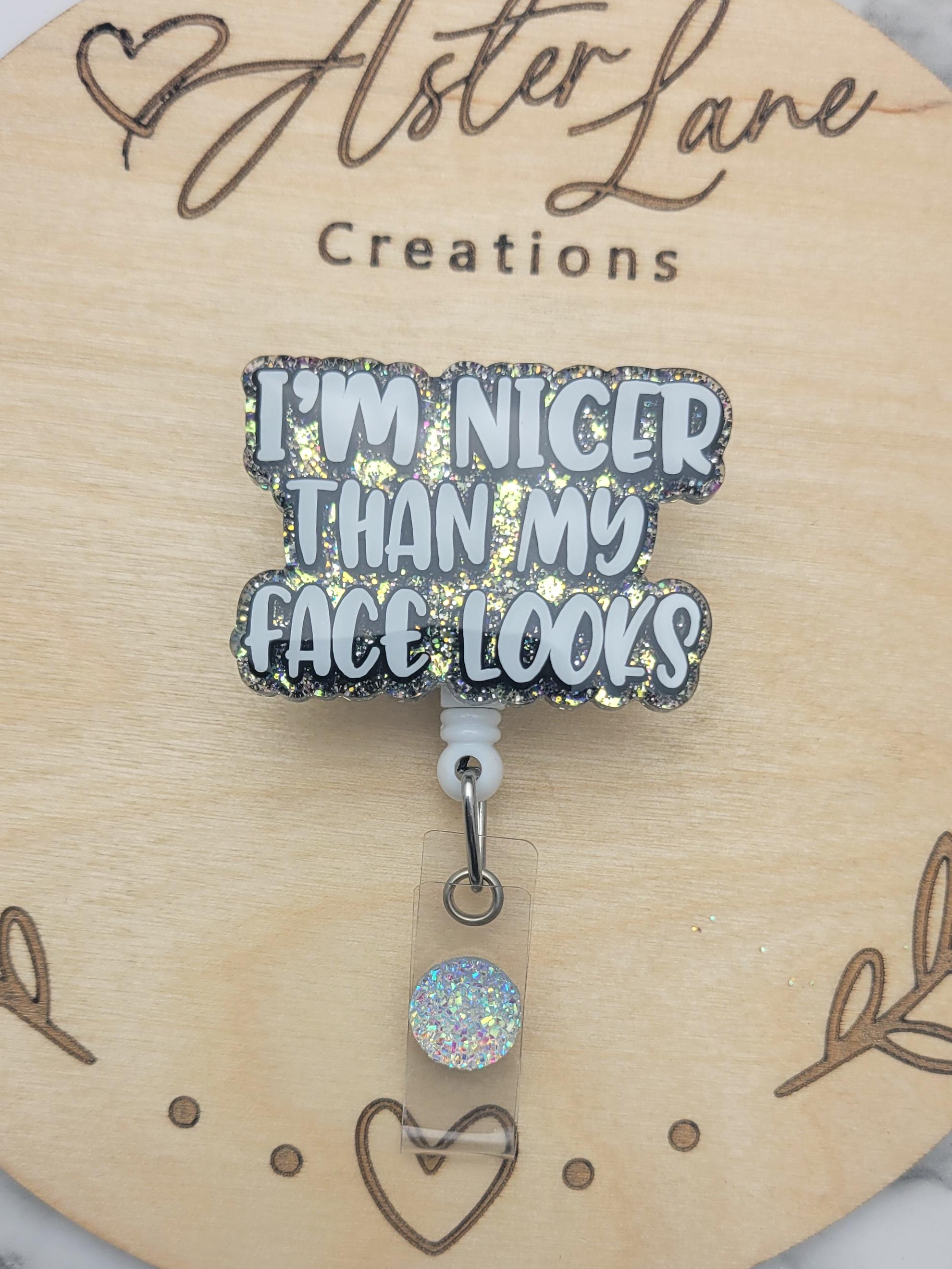I Am Nicer Than My Face Looks, Funny Badge Reel, Cute Badge Reel, Badge ...
