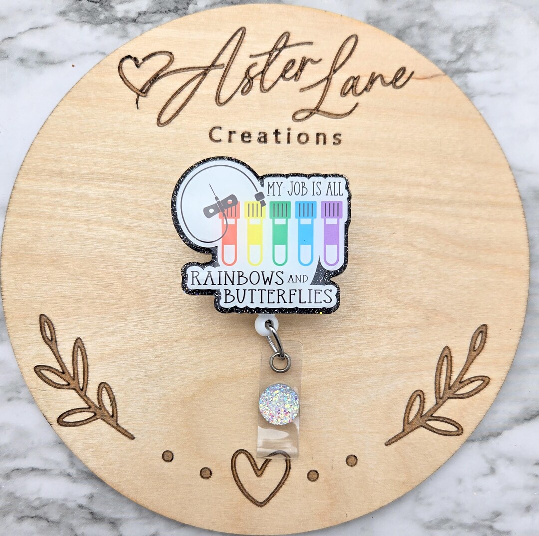 My Job is All Rainbows and Butterflies Badge Reel, Phlebotomist Badge ...