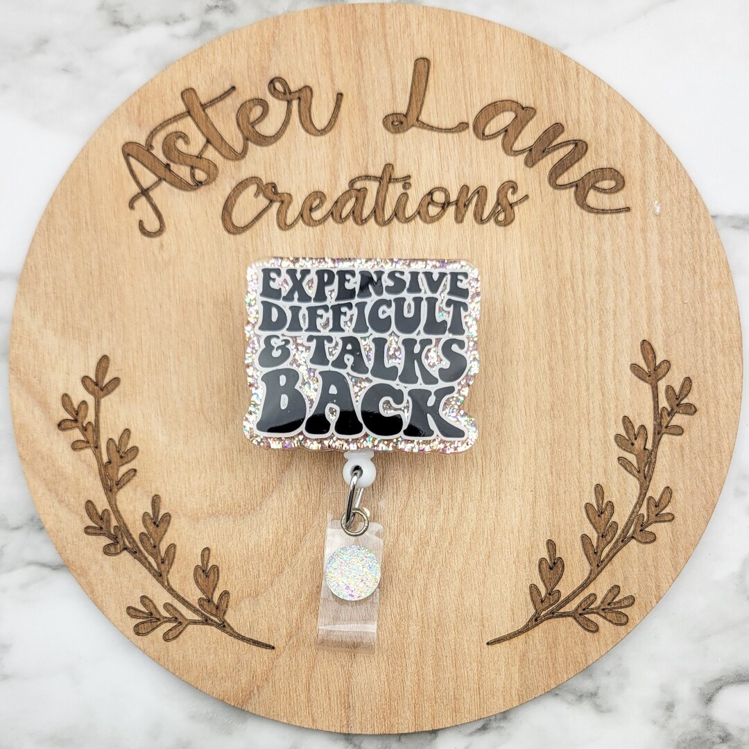 Expensive Difficult and Talks Back, Funny Badge Reel, Cute Badge Reel ...