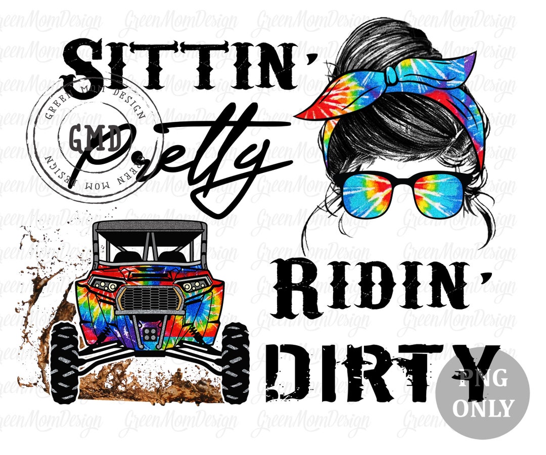 Sittin Pretty Ridin Dirty RZR Tie Dye UTV, SXS Png, Sublimation Design ...