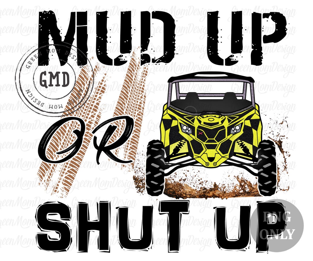 Mud up or Shut up Can Am UTV, SXS Png, Sublimation Design, Graphic ...