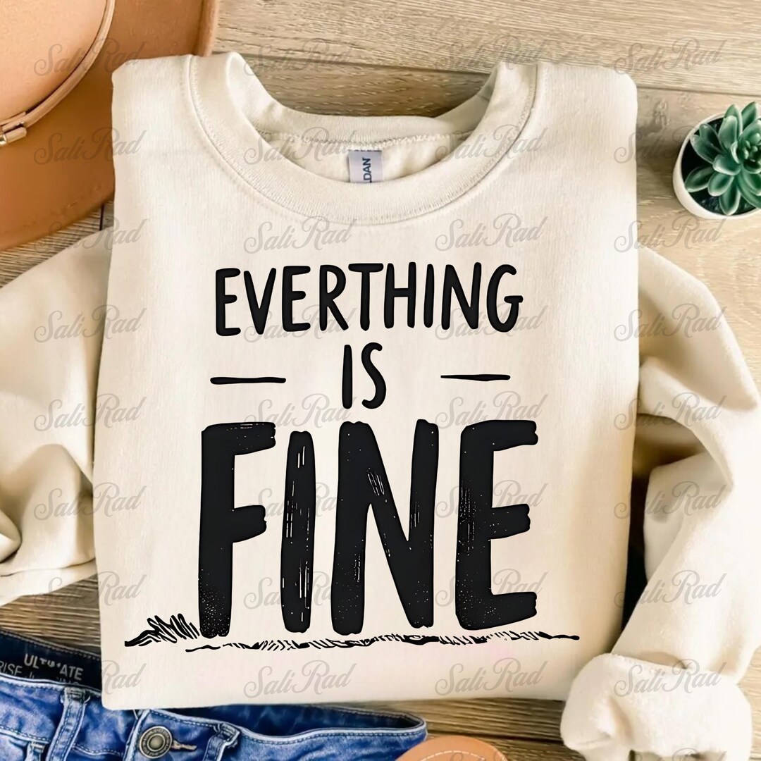Everything is Fine PNG Digital Design Download, Stressed Png, Mental ...