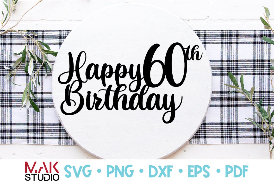 Happy 60th Birthday Cake Topper Svg Happy Birthday Cake Topper Etsy