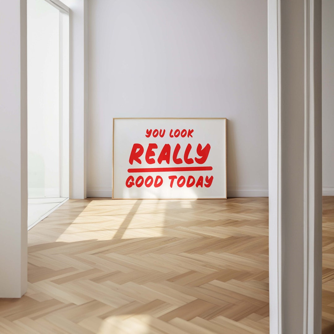 Funny Horizontal Typography Print You Look Really Good Today Poster ...