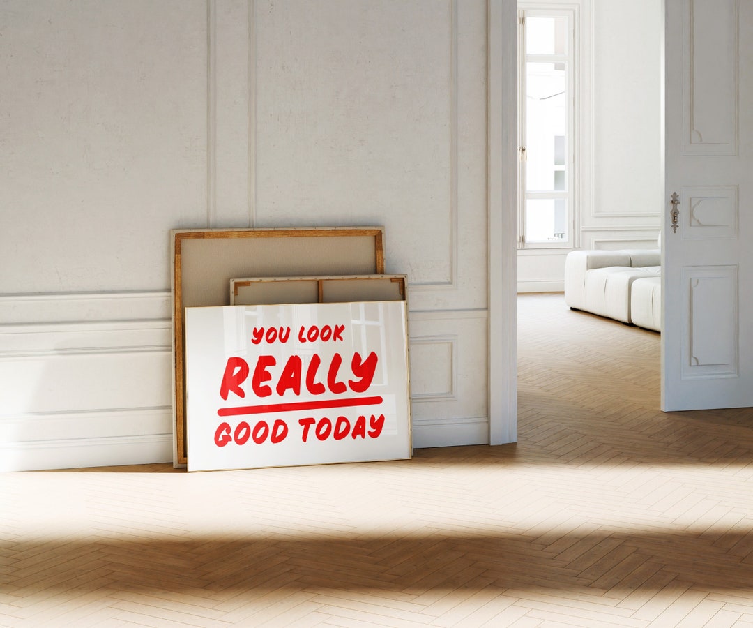 Funny Horizontal Typography Print | You Look Really Good Today Poster ...