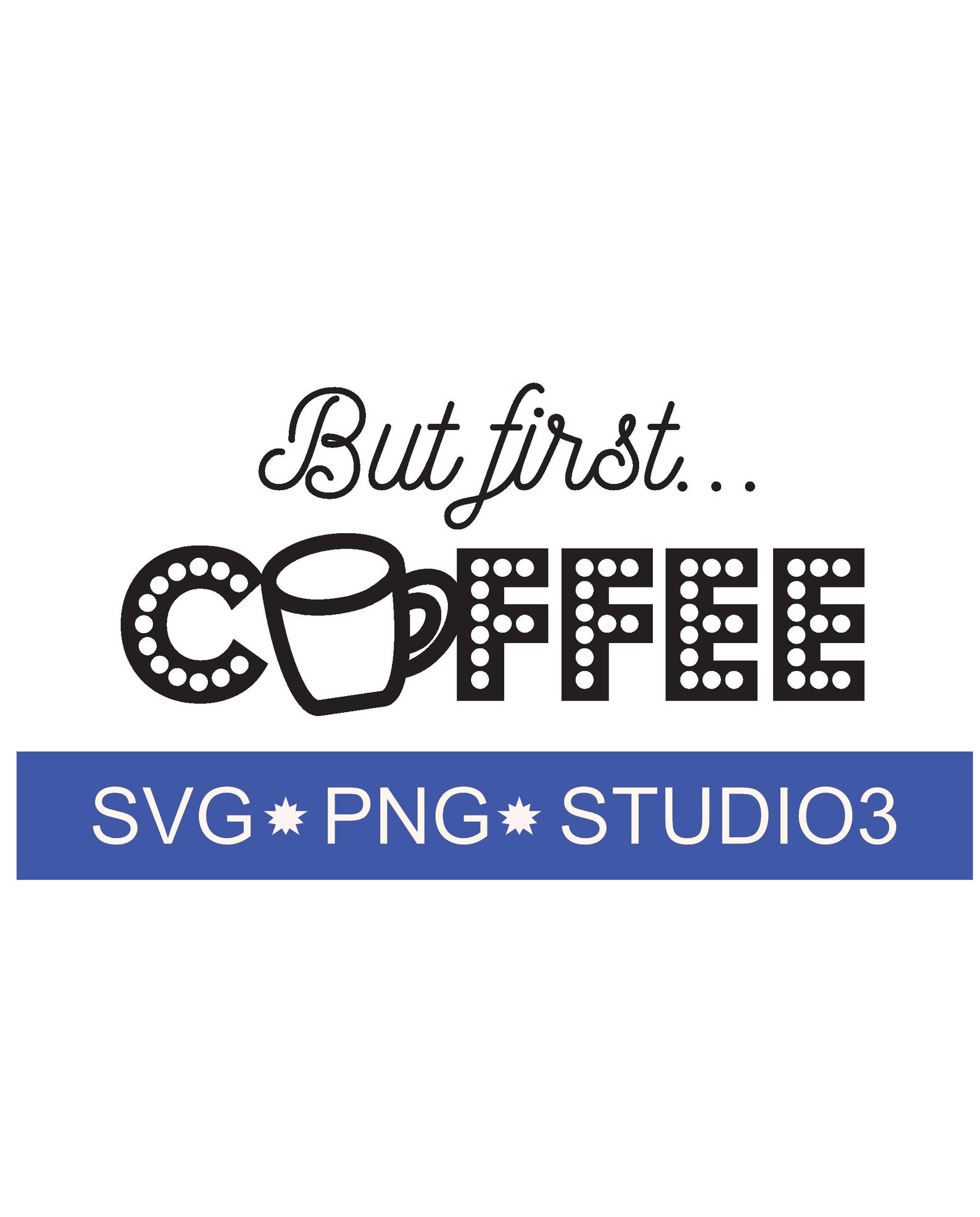 But First Coffee SVG Studio3 PNG Cut File - Etsy