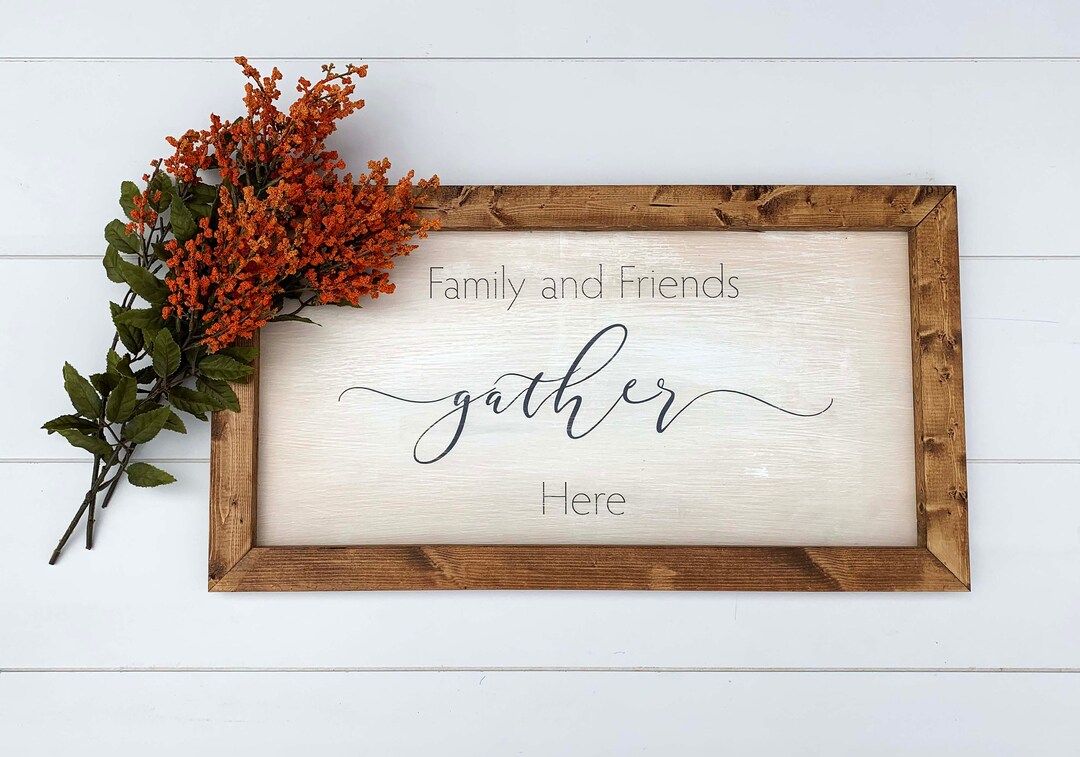 Family and Friends Gather Here Sign, Farmhouse Signs, Rustic, Wood ...