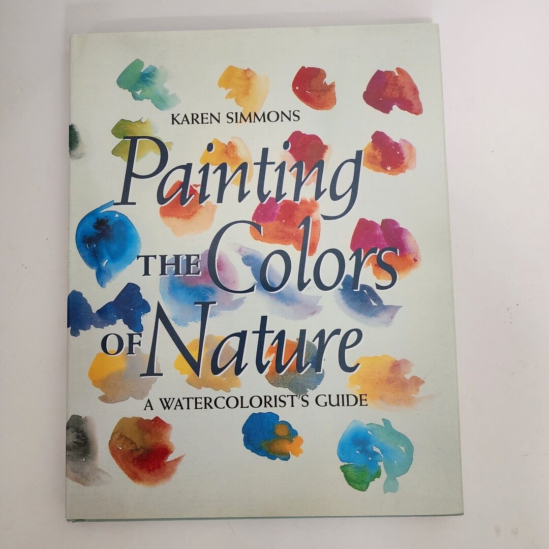 Painting the Colors of Nature A Watercolorist's Guide by Karen Simmons ...